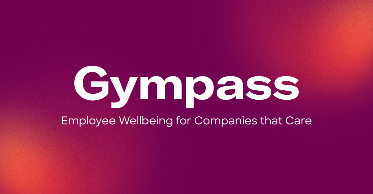Gympass: Employee Wellbeing for Companies that Care